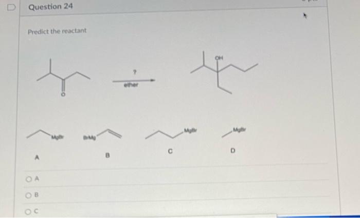 Solved Predict the reactant A B c. D) | Chegg.com