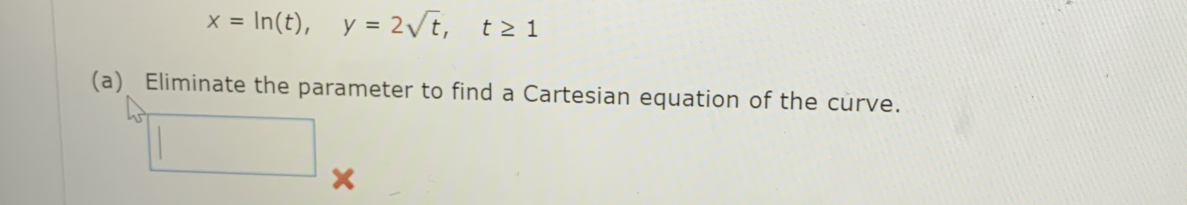 Solved x=ln(t),y=2t2,t≥1(a) ﻿Eliminate the parameter to find | Chegg.com
