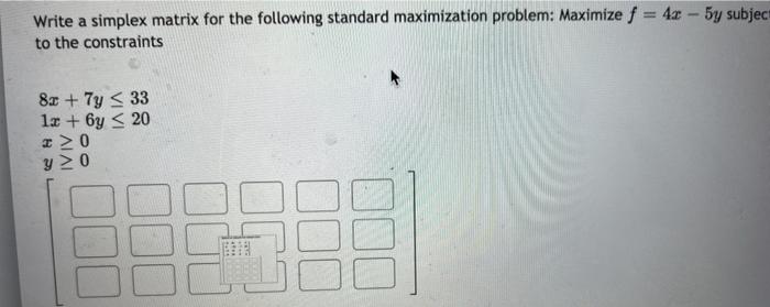 Solved Write a simplex matrix for the following standard | Chegg.com
