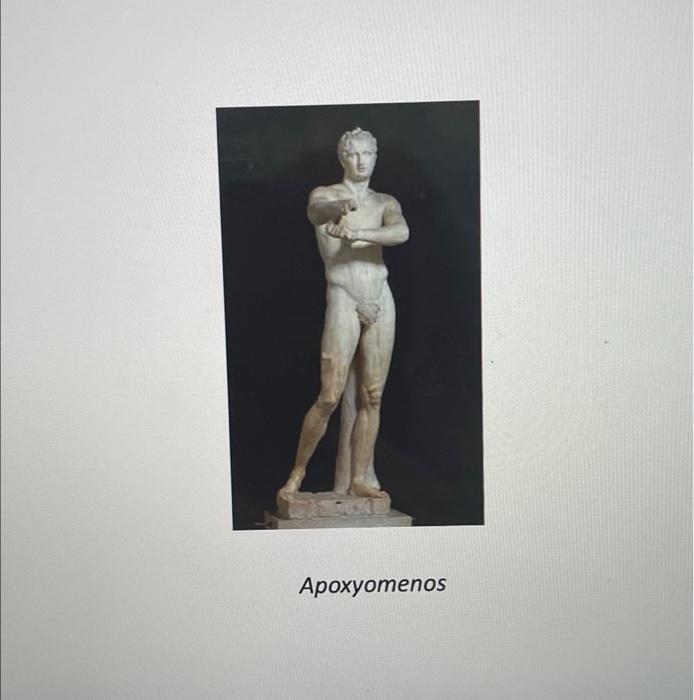 Solved QUESTION 8 The Apoxyomenos by the Ancient Greek | Chegg.com