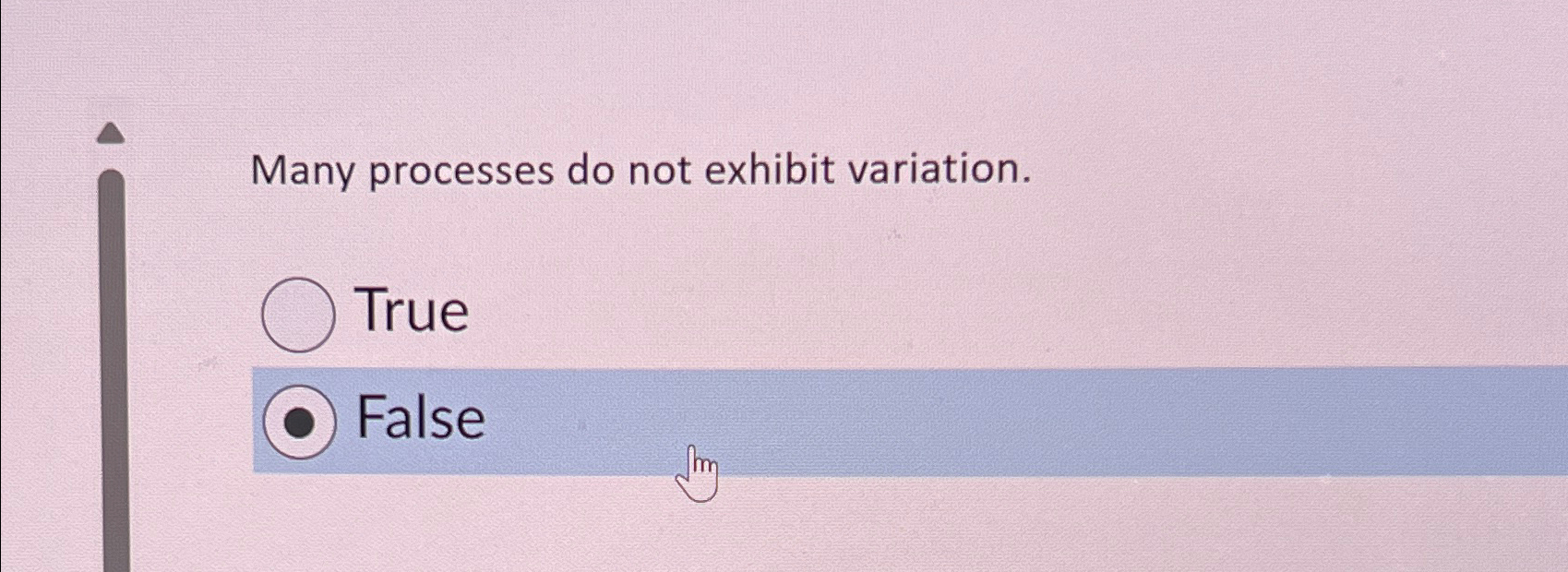 Solved Many processes do not exhibit variation.TrueFalse | Chegg.com