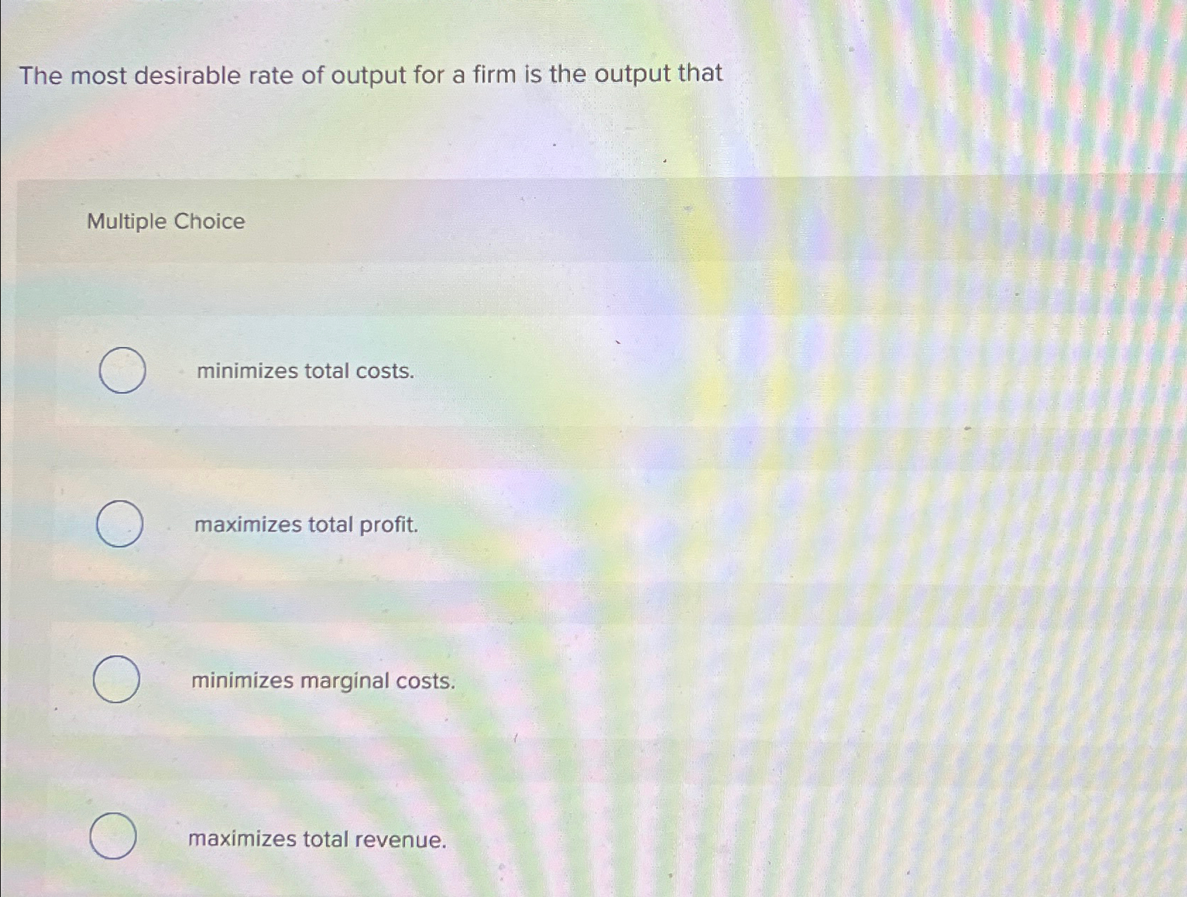 Solved The most desirable rate of output for a firm is the | Chegg.com