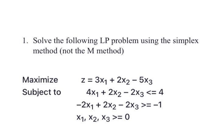 Solved 1. Solve the following LP problem using the simplex | Chegg.com