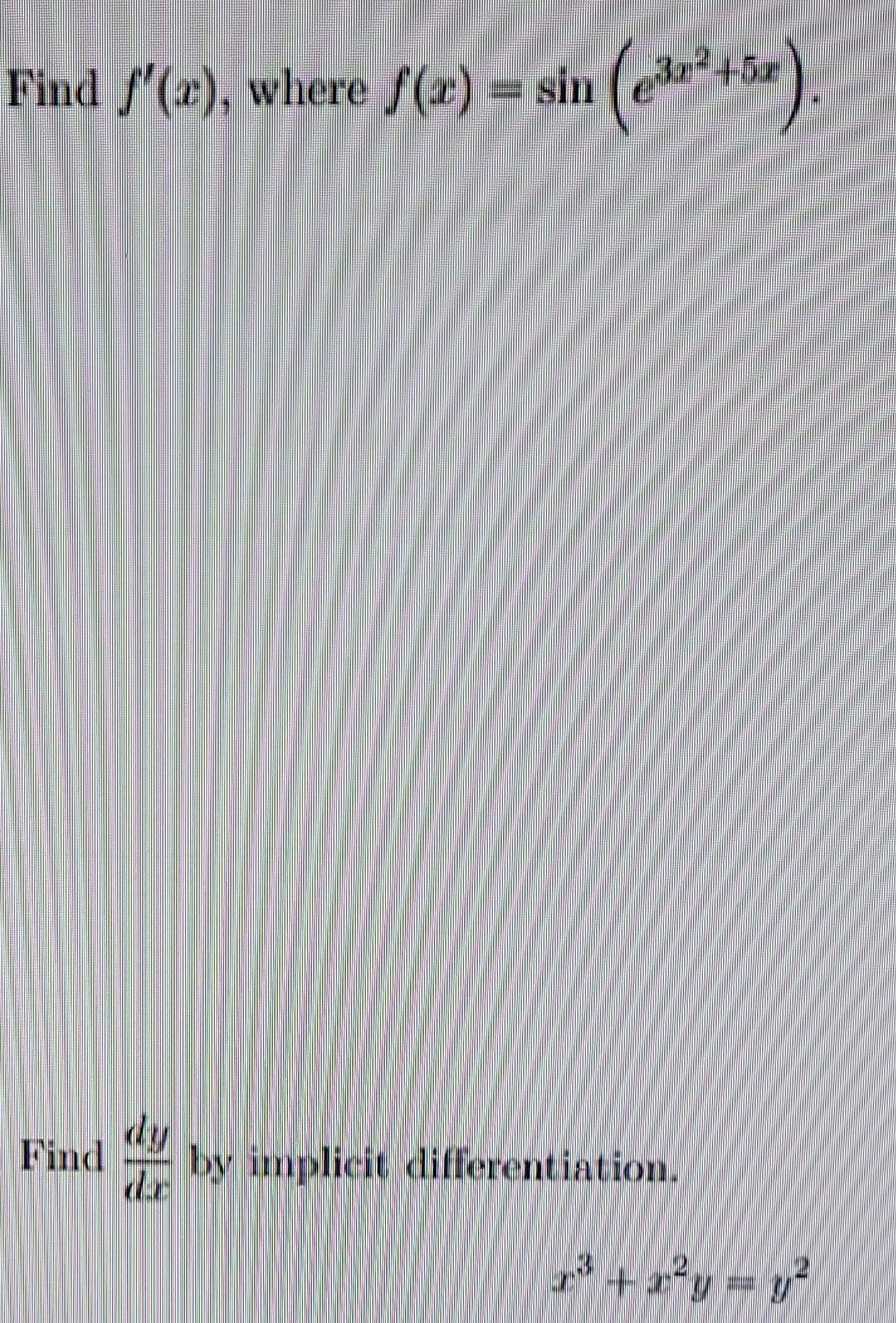 Solved Find f′(x), where f(x)=sin(e3x2+5x) Find dxdy by | Chegg.com