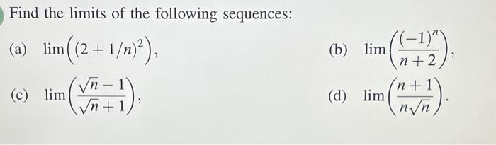 Solved Find the limits of the following sequences: (a) | Chegg.com