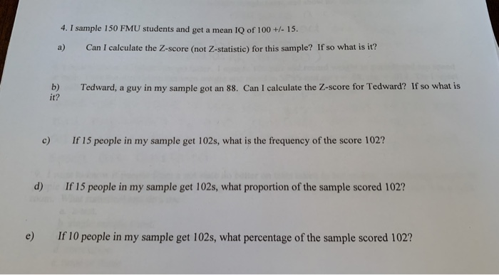 Solved 4. I sample 150 FMU students and get a mean IQ of 100 | Chegg.com