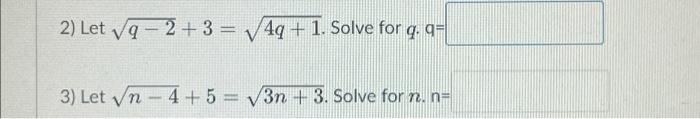 Solved 2) Let √q 2 + 3 = √/4q+1. Solve for q. q= 3) Let | Chegg.com