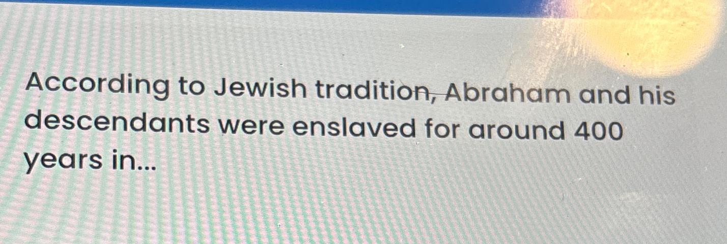 Solved According to Jewish tradition, Abraham and his | Chegg.com