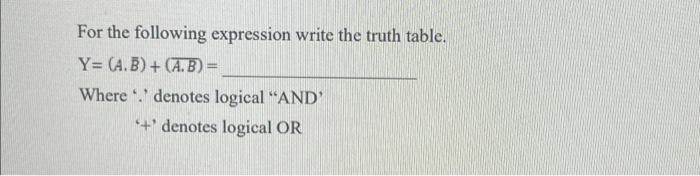 Solved For the following expression write the truth table. | Chegg.com