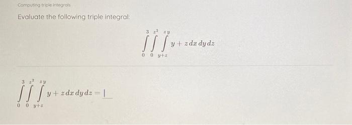 Solved Computing triple Integrals Evaluate the following | Chegg.com