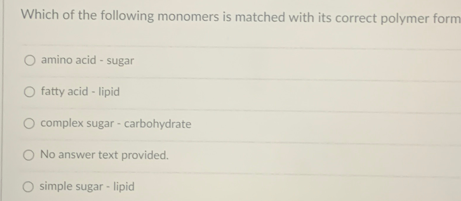Solved Which of the following monomers is matched with its | Chegg.com