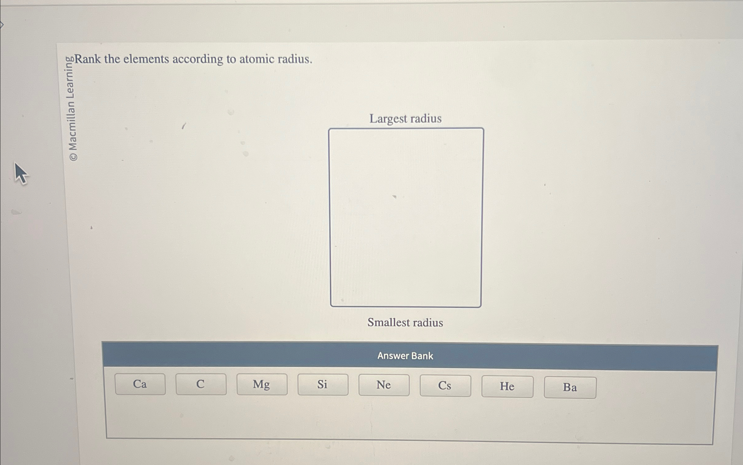 Solved oRank the elements according to atomic radius.Largest | Chegg.com