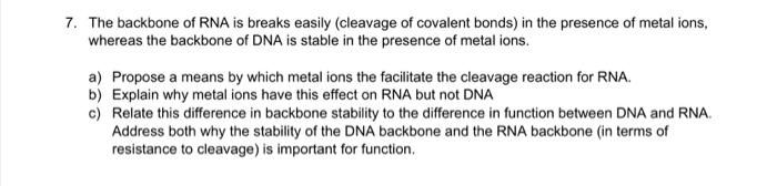 Solved 7. The backbone of RNA is breaks easily (cleavage of | Chegg.com