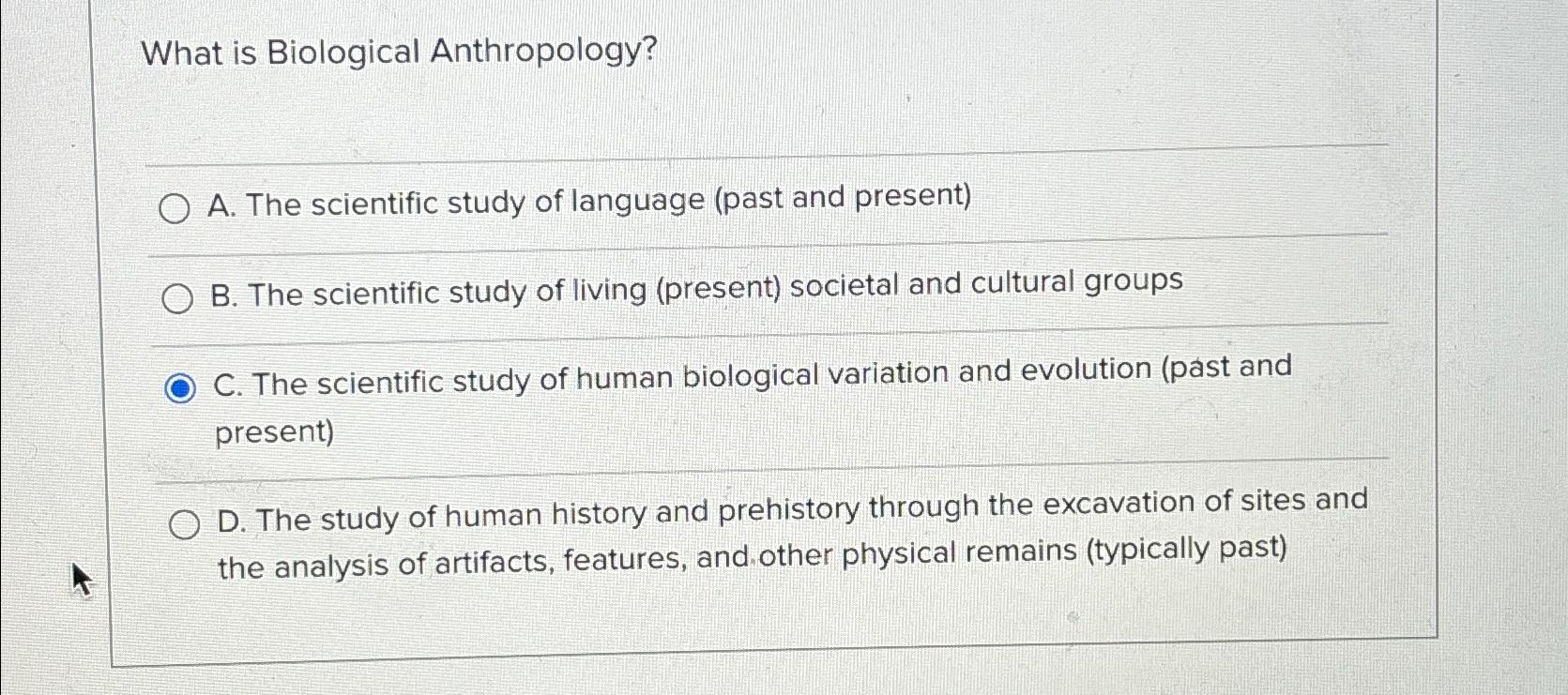 Solved What is Biological Anthropology?A. ﻿The scientific | Chegg.com