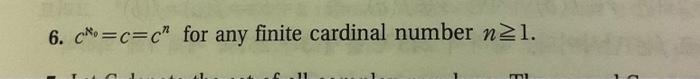 Solved 6. cN0=c=cn for any finite cardinal number n≧1. | Chegg.com