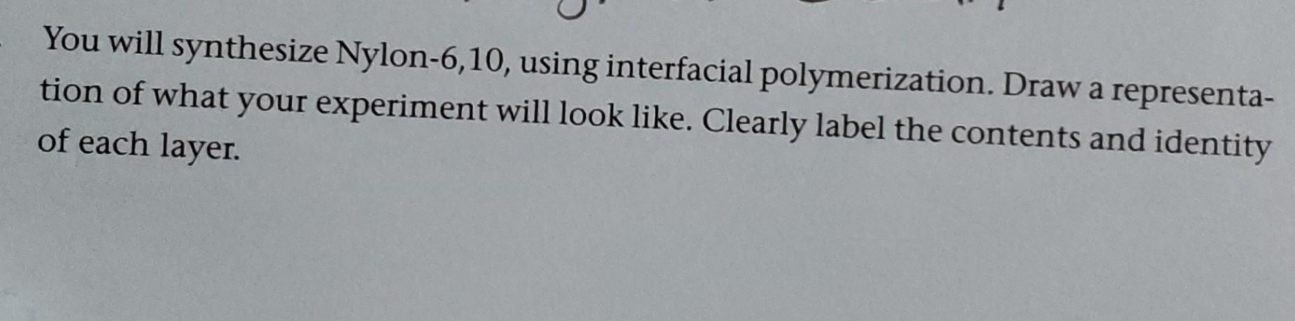 Solved You will synthesize Nylon-6,10, using interfacial | Chegg.com