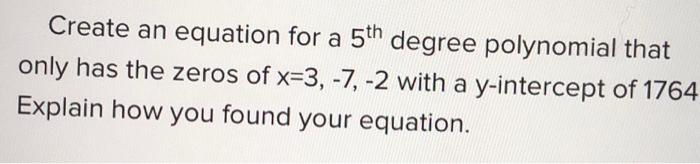 Solved Create an equation for a 5th degree polynomial that | Chegg.com
