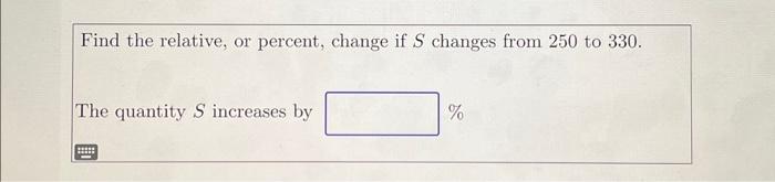 Solved Find the relative, or percent, change if S changes | Chegg.com
