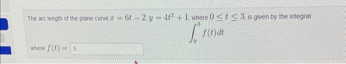 Solved The arc length of the plane curve x=6t−2,y=4t2+1, | Chegg.com