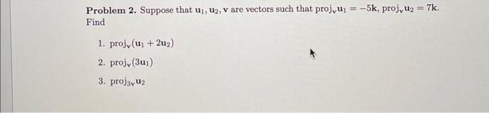 Solved Problem 2. Suppose that u1,u2,v are vectors such that | Chegg.com