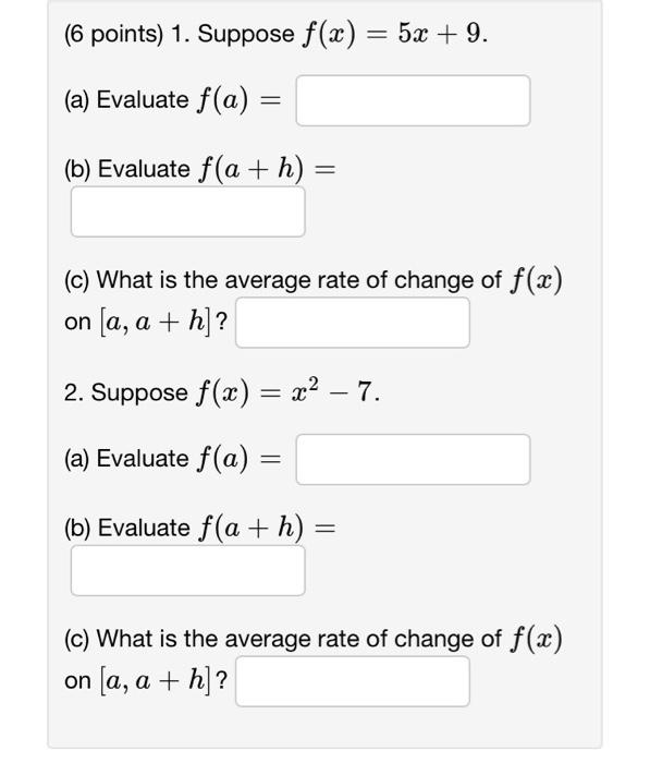 Solved (6 points) 1. Suppose f(x)=5x+9 (a) Evaluate f(a)= | Chegg.com
