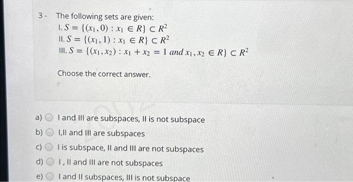 Solved The following sets are given: I. S={(x1,0):x1∈R}⊂R2 | Chegg.com
