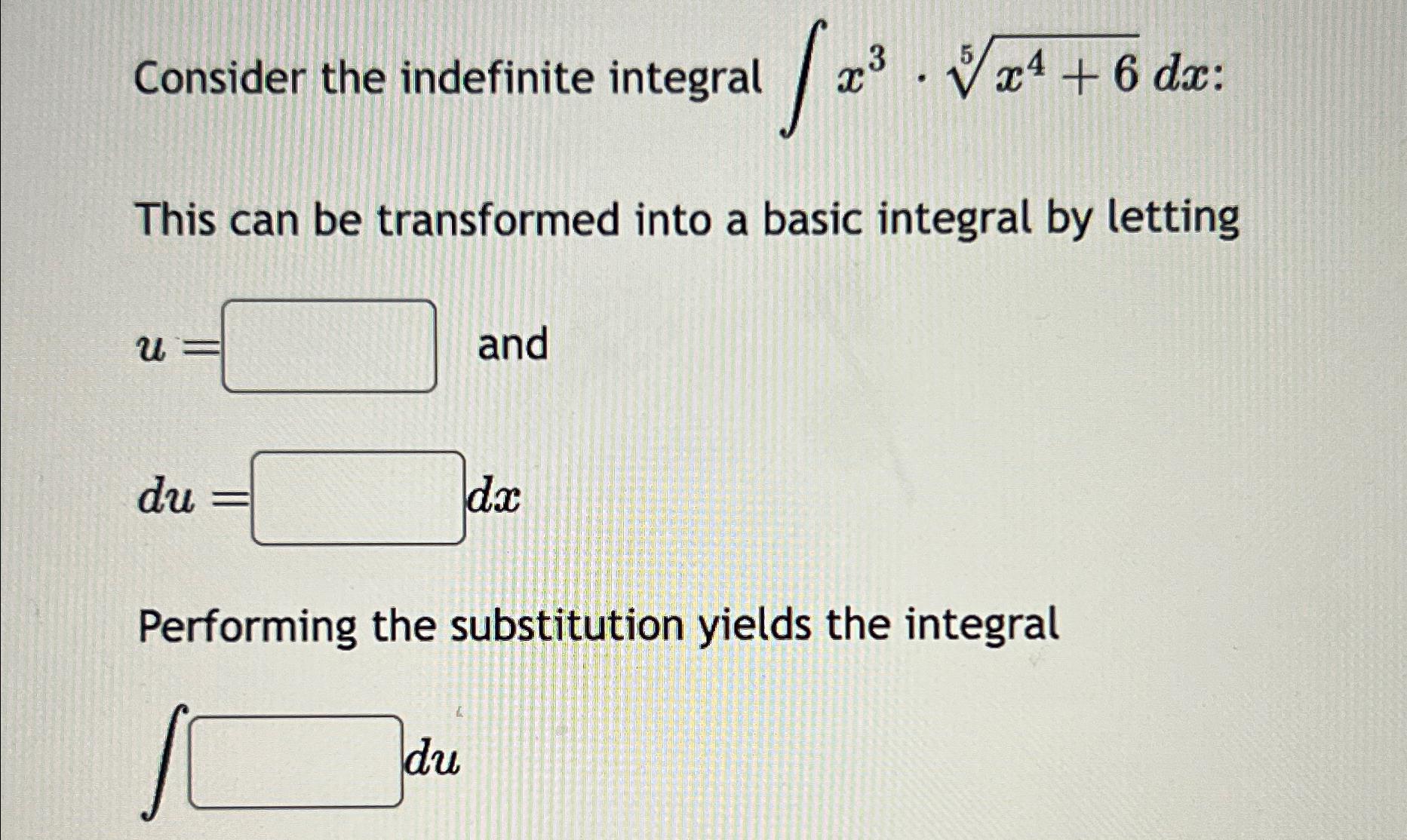 Solved Consider the indefinite integral ∫﻿﻿x3*x4+65dx ﻿:This | Chegg.com
