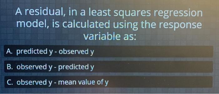 Solved A residual, in a least squares regression model, is | Chegg.com