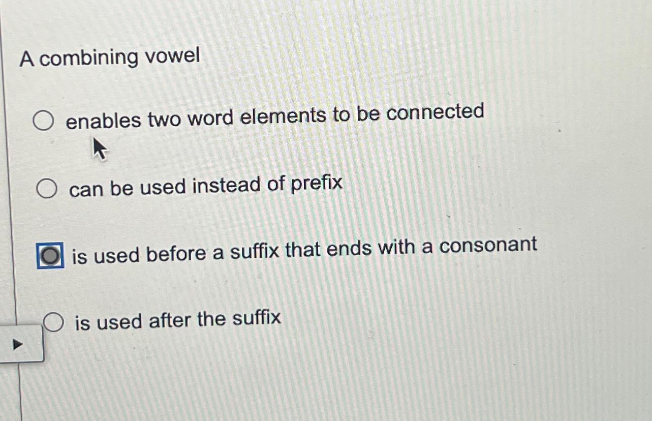 Solved A combining vowelenables two word elements to be | Chegg.com