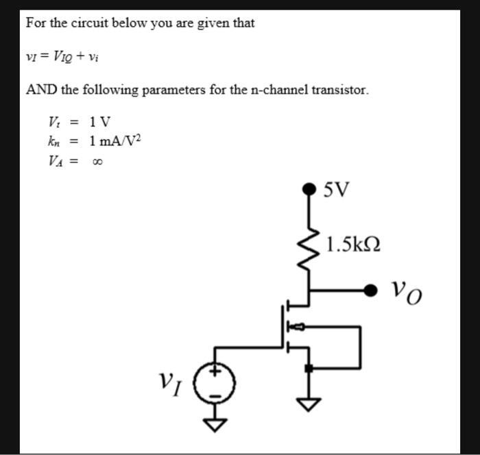 Solved For the circuit below you are given that vI=VIQ+vi | Chegg.com