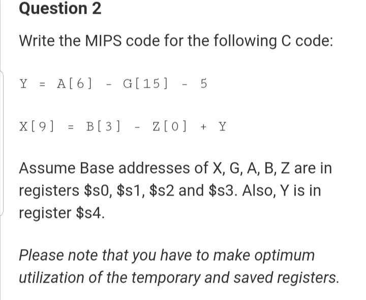 Solved Question 2 Write the MIPS code for the following C | Chegg.com