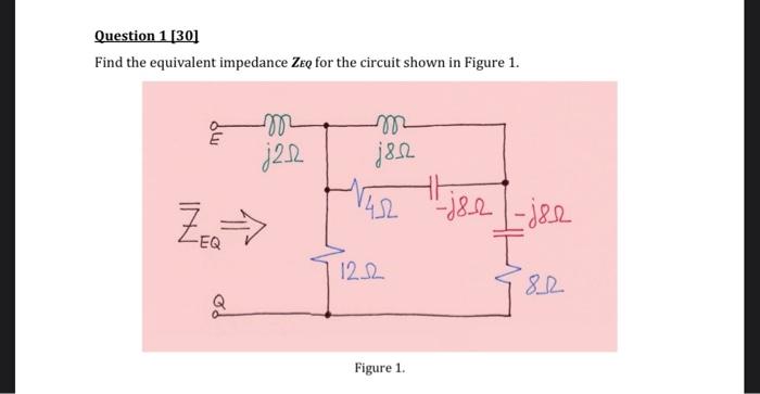 Solved Question 1 [30] Find the equivalent impedance ZEQ for | Chegg.com
