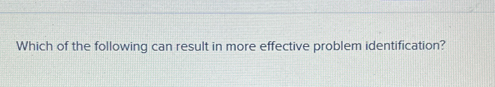 Solved Which of the following can result in more effective | Chegg.com