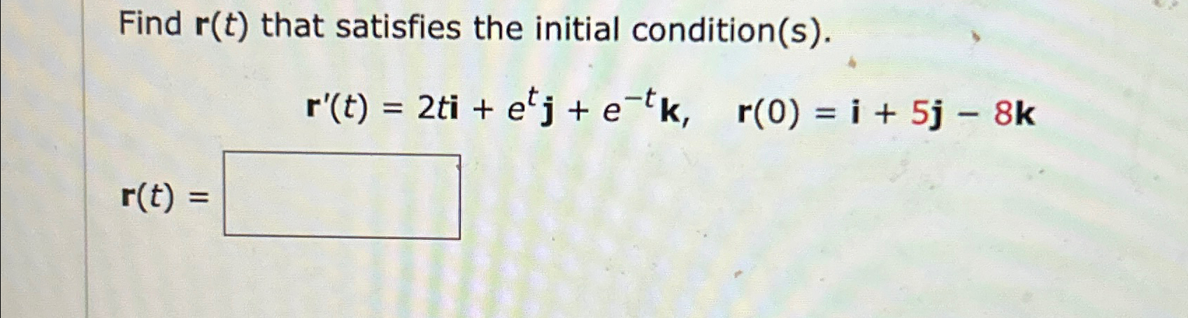 Solved Find r(t) ﻿that satisfies the initial | Chegg.com