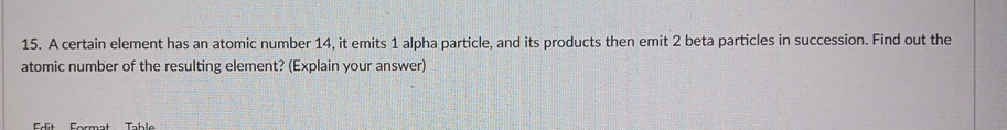 Solved A certain element has an atomic number 14, ﻿it emits | Chegg.com