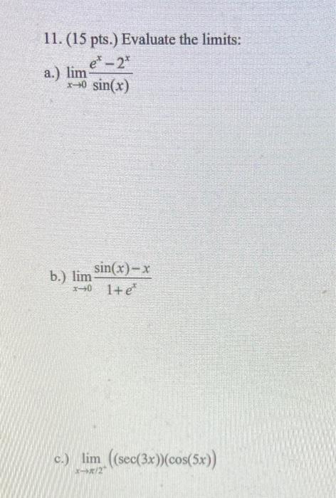 Solved 11. (15 pts.) Evaluate the limits: et - 2* a.) lim | Chegg.com