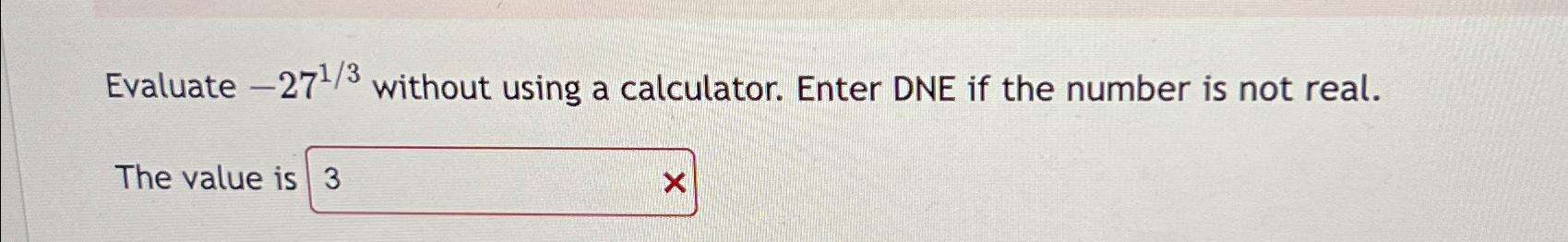 Solved Evaluate -2713 ﻿without using a calculator. Enter DNE | Chegg.com
