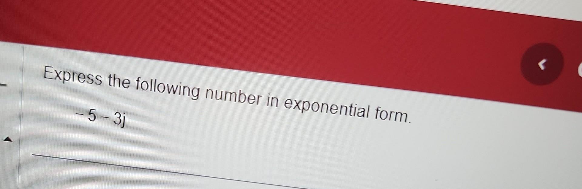 Solved Express the following number in exponential form. | Chegg.com