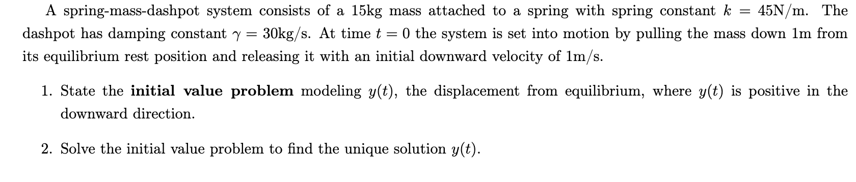 Solved A spring-mass-dashpot system consists of a 15kg ﻿mass | Chegg.com