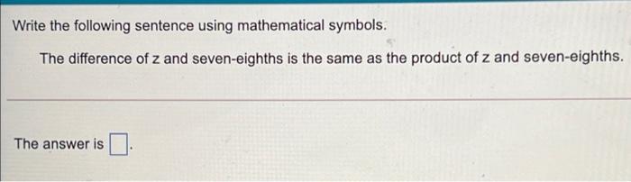 Solved Write the following sentence using mathematical | Chegg.com