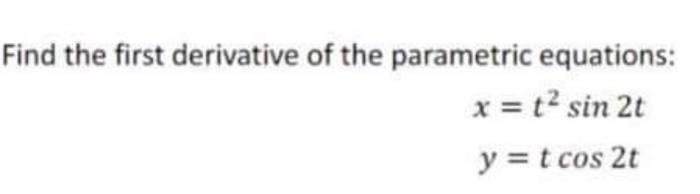 Solved Find the first derivative of the parametric | Chegg.com