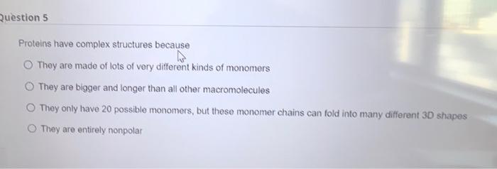 Solved Proteins have complex structures because They are | Chegg.com