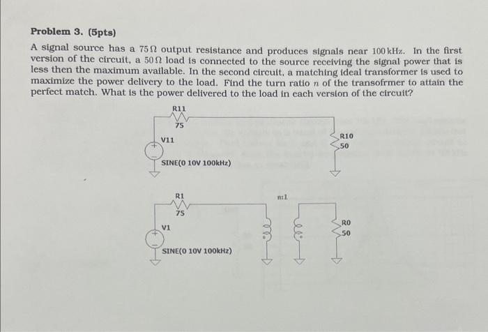 Solved Problem 3. (5pts) A signal source has a 75Ω output | Chegg.com