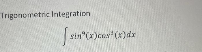Solved Trigonometric Integration ∫sin9(x)cos3(x)dx | Chegg.com