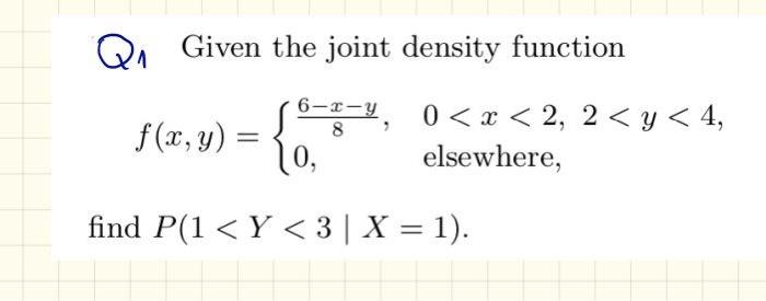 Solved Q1 Given the joint density function | Chegg.com