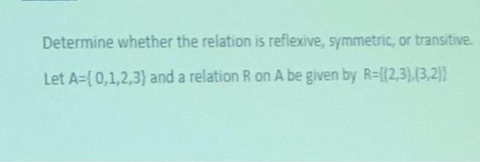 Solved Determine whether the relation is reflexive, | Chegg.com