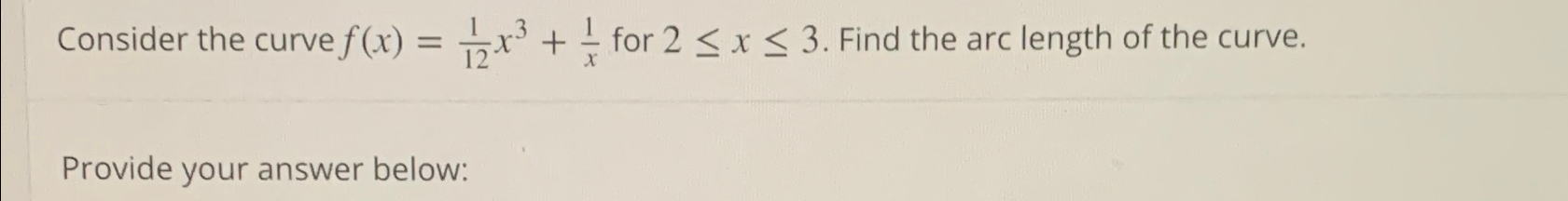 Solved Consider the curve f(x)=112x3+1x ﻿for 2≤x≤3. ﻿Find | Chegg.com