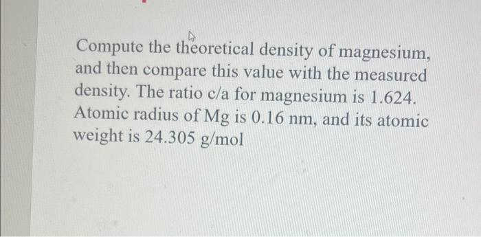 Solved Compute the theoretical density of magnesium, and | Chegg.com