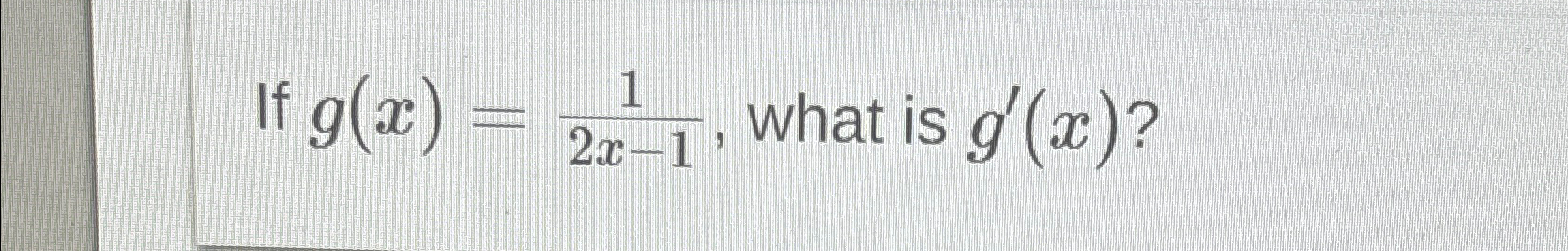Solved If g(x)=12x-1, ﻿what is g'(x)? | Chegg.com
