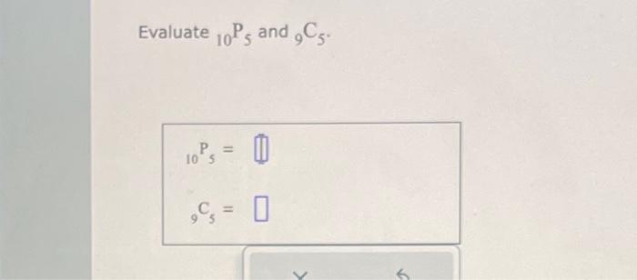 Solved Evaluate 10P5 and 9C5. | Chegg.com